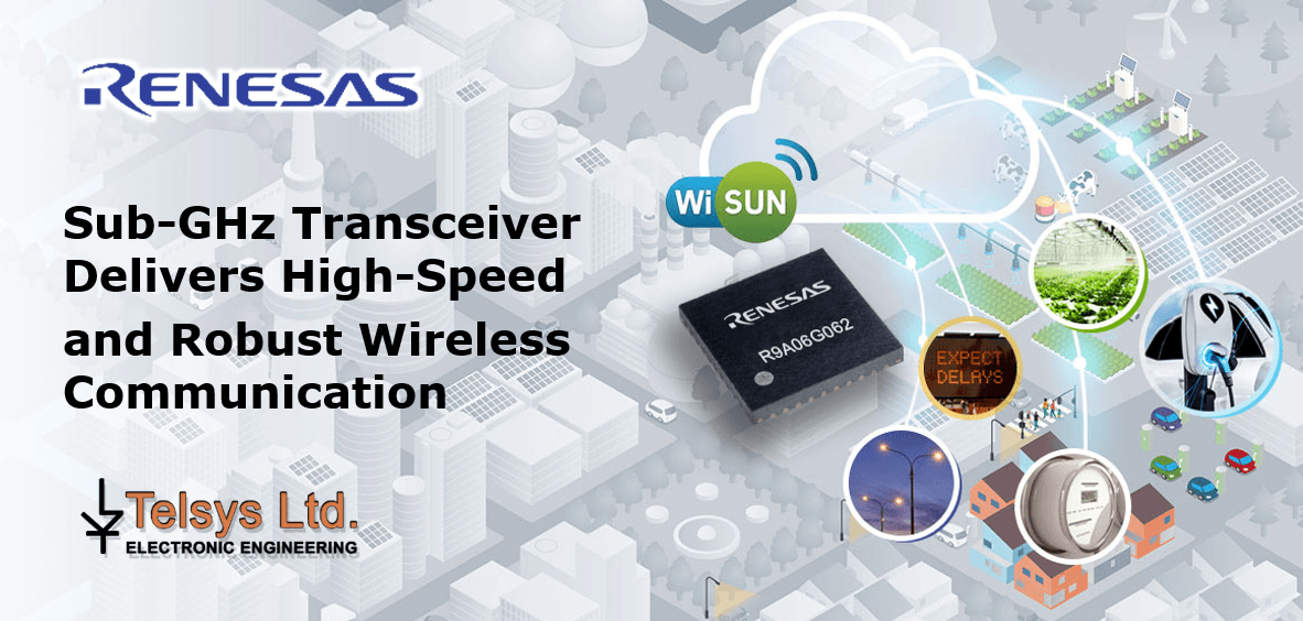 Renesas’ Optimized Sub-GHz Band Wi-SUN FAN 1.1 Solution for Wireless IoT Networks - Telsys